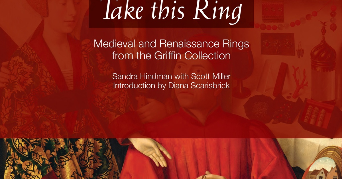 Publication: Take This Ring: Medieval and Renaissance Rings from the ...