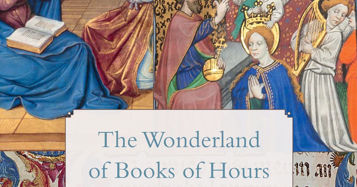 The Wonderland of Books of Hours Publication Catalogue | Les Enluminures